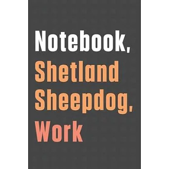 博客來-Notebook, Shetland Sheepdog, Work: For Shetland Sheepdog Fans