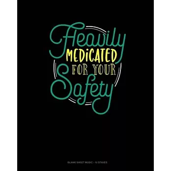 博客來-Heavily Medicated For Your Safety: Blank Sheet Music - 10 Staves