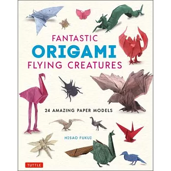 博客來-Fantastic Origami Flying Creatures: 24 Realistic Models