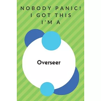 博客來-Nobody Panic! I Got This I’’m A Overseer: Funny Green And White ...