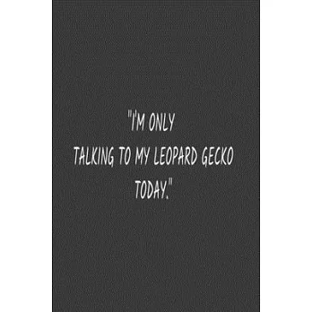 博客來-I’’m Only Talking to My Leopard Gecko Today: 6＂ x 9＂ Notebook to ...