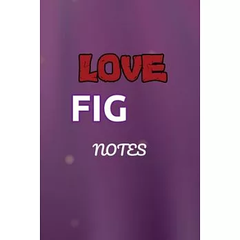 博客來-Love Fig Notes: Lined Notebook 100 pages (6 x 9) Funny Gift Idea