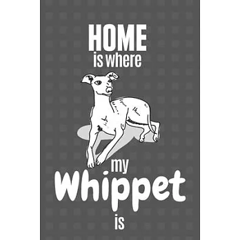 博客來-Home is where my Whippet is: For Whippet Dog Fans