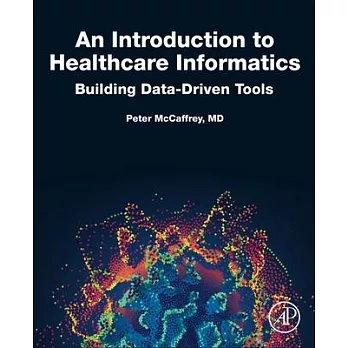 博客來-An Introduction to Healthcare Informatics: Building Data-Driven Tools
