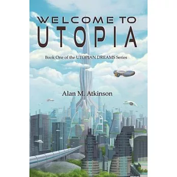 博客來-Welcome to Utopia: Book One of the Utopian Dreams Series