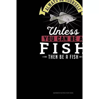 博客來-Always Be Yourself Unless You Can Be A Fish Then Be A Fish: Sermon ...