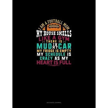 博客來-I Am Football Mom My House Smells Like A Gym There Is Mud In My Car ...