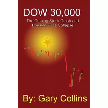 博客來-Dow 30,000: The Coming Stock CRASH AND HOUSING PRICE COLLAPSE