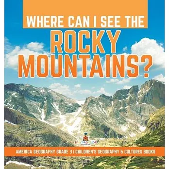 博客來-Where Can I See the Rocky Mountains? - America Geography Grade 3 ...