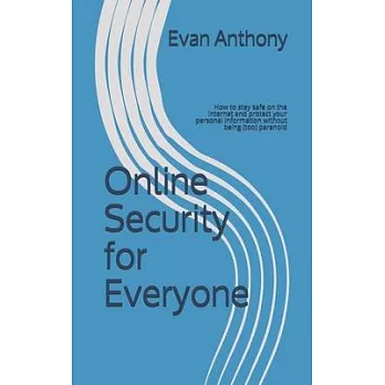 博客來-Online Security for Everyone: How to stay safe on the Internet and ...
