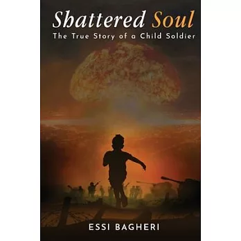 博客來-Shattered Soul: The True Story of a Child Soldier