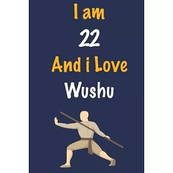 博客來-I am 22 And i Love Wushu: Journal for Wushu Lovers, Birthday Gift for 22 Year Old Boys and ...