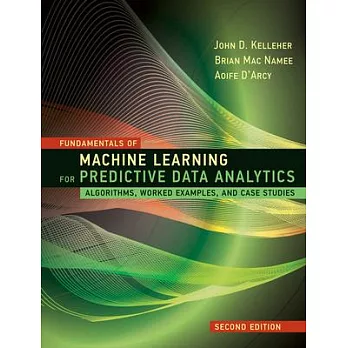 博客來-Fundamentals of Machine Learning for Predictive Data Analytics, Second Edition: Algorithms ...