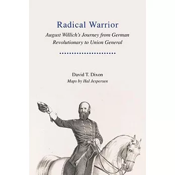 博客來-Radical Warrior: August Willich’’s Journey from German ...
