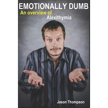 博客來-Emotionally Dumb: An Overview of Alexithymia