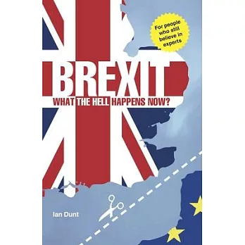 博客來-Brexit: What the Hell Happens Now?: A Quick Guide to Britain’’s Biggest Issue