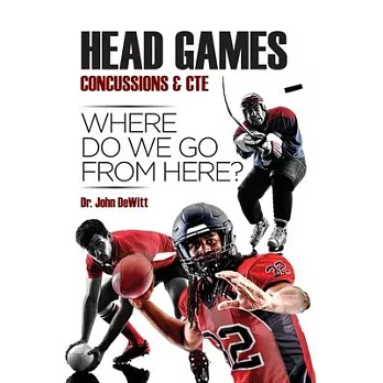 博客來-Head Games: Concussions & CTE: Where Do We Go from Here?