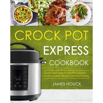 博客來-Crock Pot Express Cookbook: Quick and Easy Crock Pot Express Multi ...