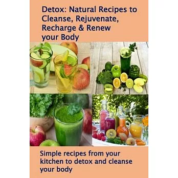 博客來-Detox: Natural Recipes to Cleanse, Rejuvenate, Recharge & Renew ...