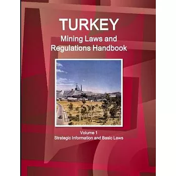 博客來-Turkey Mining Laws and Regulations Handbook Volume 1 Strategic Information and Basic Laws