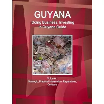 博客來-Guyana: Doing Business, Investing in Guyana Guide Volume 1 Strategic, Practical Information ...