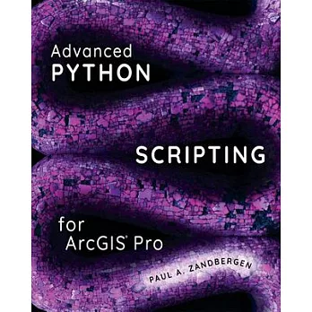 博客來-Advanced Python Scripting for Arcgis Pro
