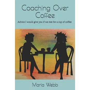 博客來-Coaching Over Coffee: Advice I would give you if we met for a cup ...