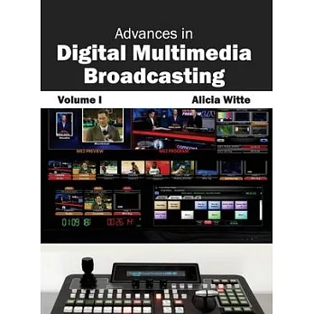 博客來-Advances in Digital Multimedia Broadcasting: Volume I