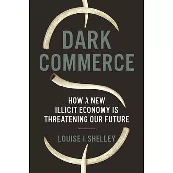 博客來-Dark Commerce: How a New Illicit Economy Is Threatening Our Future