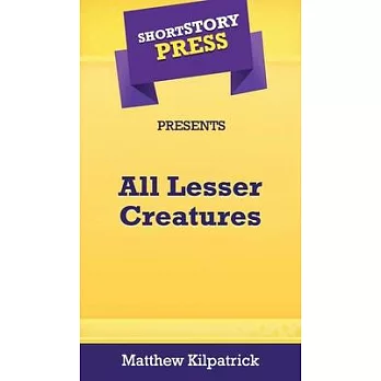博客來-Short Story Press Presents All Lesser Creatures