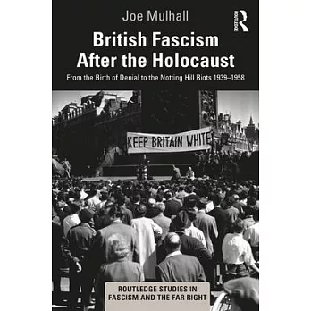 博客來-British Fascism After the Holocaust: From the Birth of Denial to ...