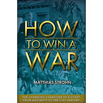 博客來-How to Win a War: The Changing Character of Victory from Antiquity ...