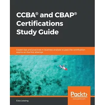 博客來-CCBA(R) and CBAP(R) Certifications Study Guide: Expert tips and practices in business ...