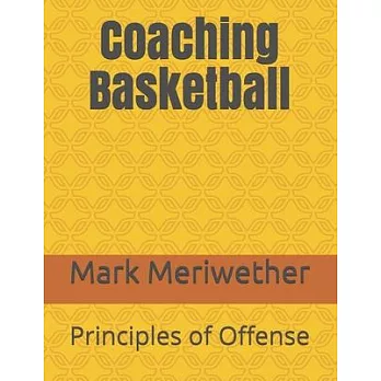 博客來-Coaching Basketball: Principles of Offense