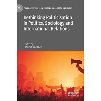 博客來-Rethinking Politicisation in Politics, Sociology and International ...