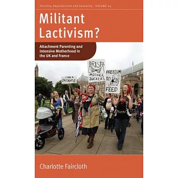 博客來-Militant Lactivism?: Attachment Parenting and Intensive Motherhood ...