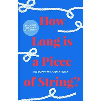 博客來-How Long Is a Piece of String?: More Hidden Mathematics of Everyday ...