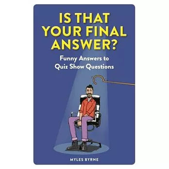 博客來-Is That Your Final Answer?: Funny Answers to Quiz Show Questions