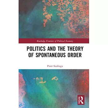 博客來-Politics and the Theory of Spontaneous Order