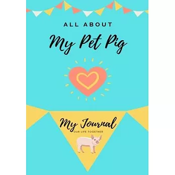 博客來-All About My Pet Pig: My Journal Our Life Together