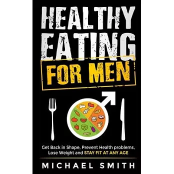 博客來-Healthy Eating for Men: Get Back in Shape, Prevent Health problems ...