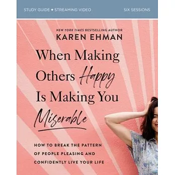 博客來-When Making Others Happy Is Making You Miserable Study Guide: How to Break the Pattern of ...