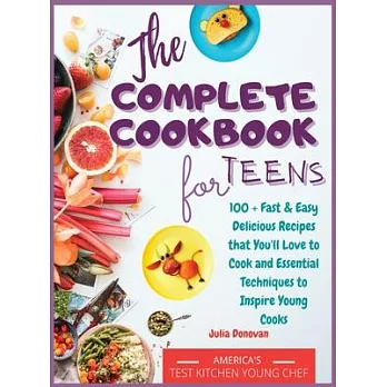 博客來-The Complete Cookbook for Teens: 100 + Fast and Easy Delicious ...