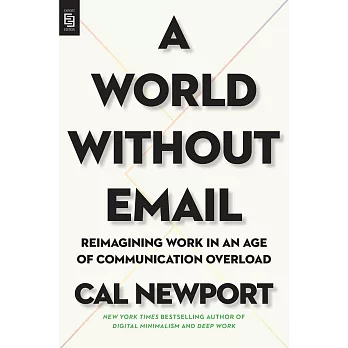 博客來-A World Without Email: Reimagining Work in an Age of Communication ...