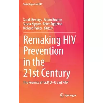 博客來-Remaking HIV Prevention in the 21st Century: The Promise of Tasp, U ...