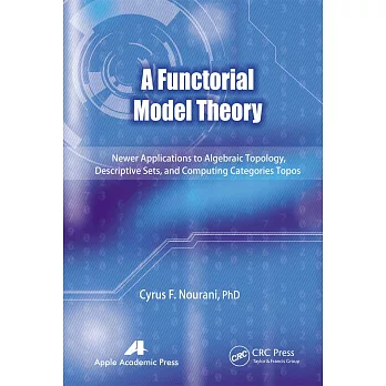博客來-A Functorial Model Theory: Newer Applications to Algebraic Topology, Descriptive Sets, and ...