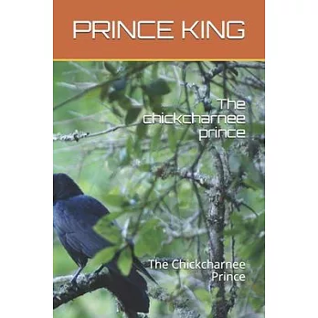 博客來-The chickcharnee prince: A Series in the Chickcharney Saga