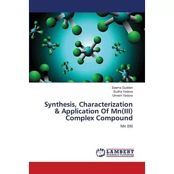 博客來-Synthesis, Characterization & Application Of Mn(III) Complex Compound