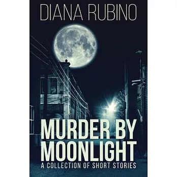 博客來-Murder By Moonlight: A Collection Of Short Stories