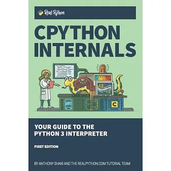 博客來-CPython Internals: Your Guide to the Python 3 Interpreter